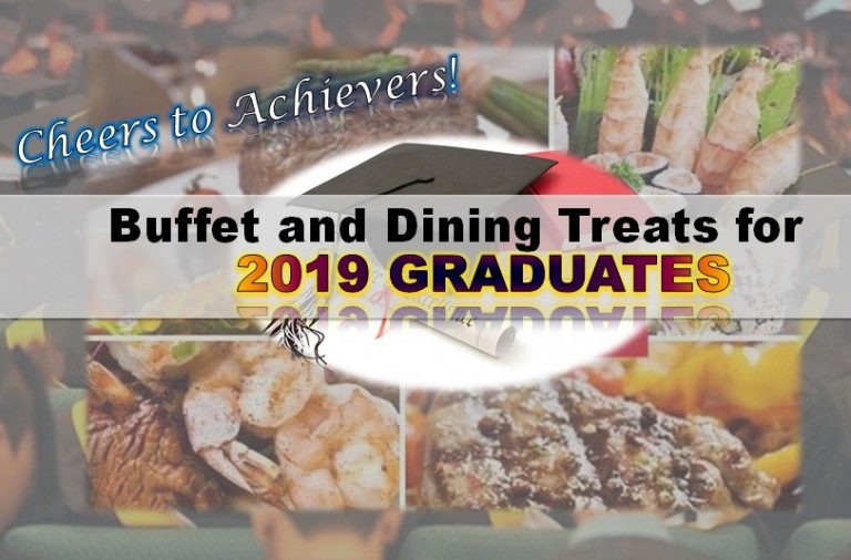 Cheers to Achievers! Buffet and Dining Treats for 2019 Graduates ...